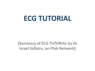 ECG TUTORIAL(Dr Israel).pptx