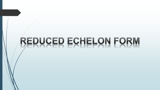 Echelon and reduced echelon form & Filters | PPTX