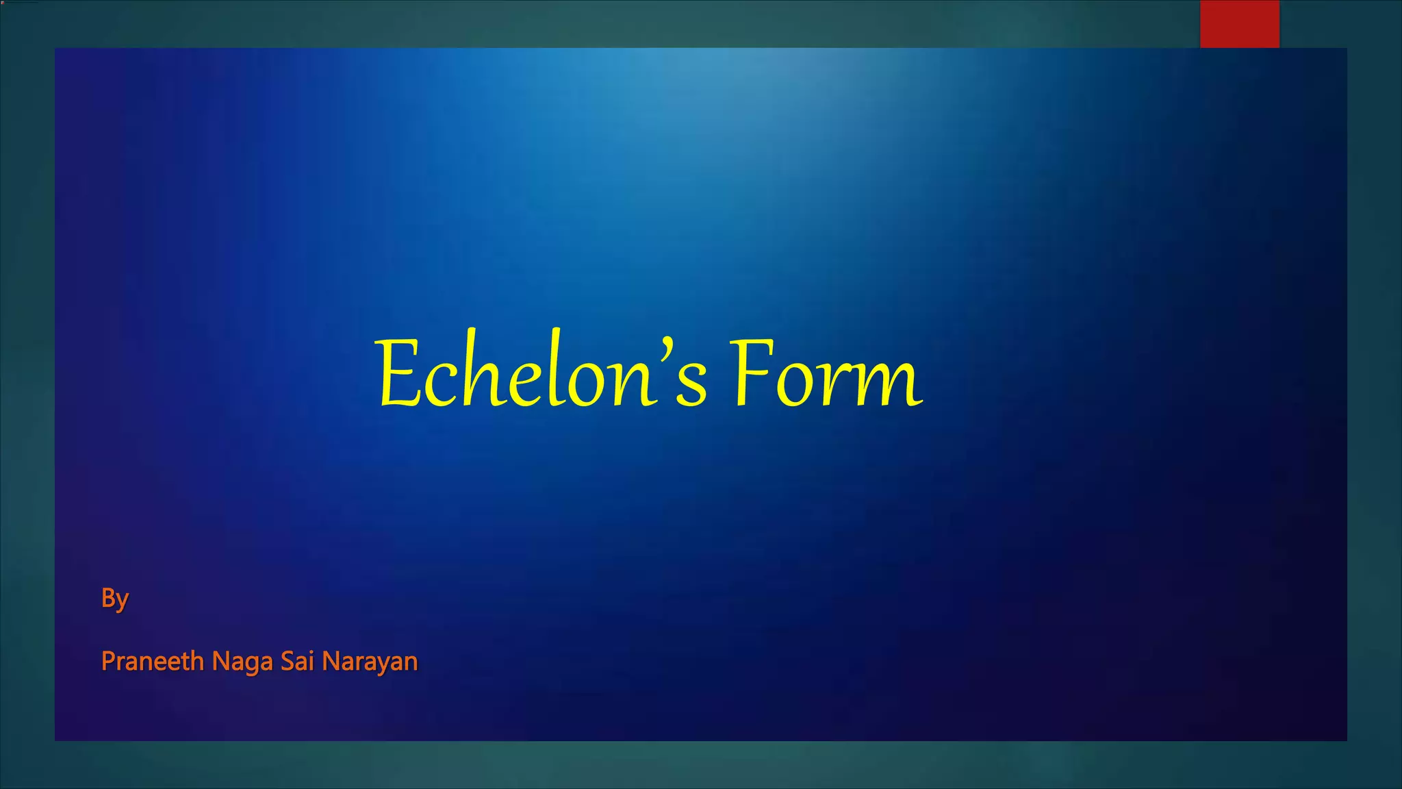 Echelons form | PPTX