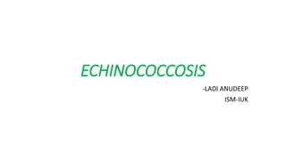 Echinococcosis | PPTX