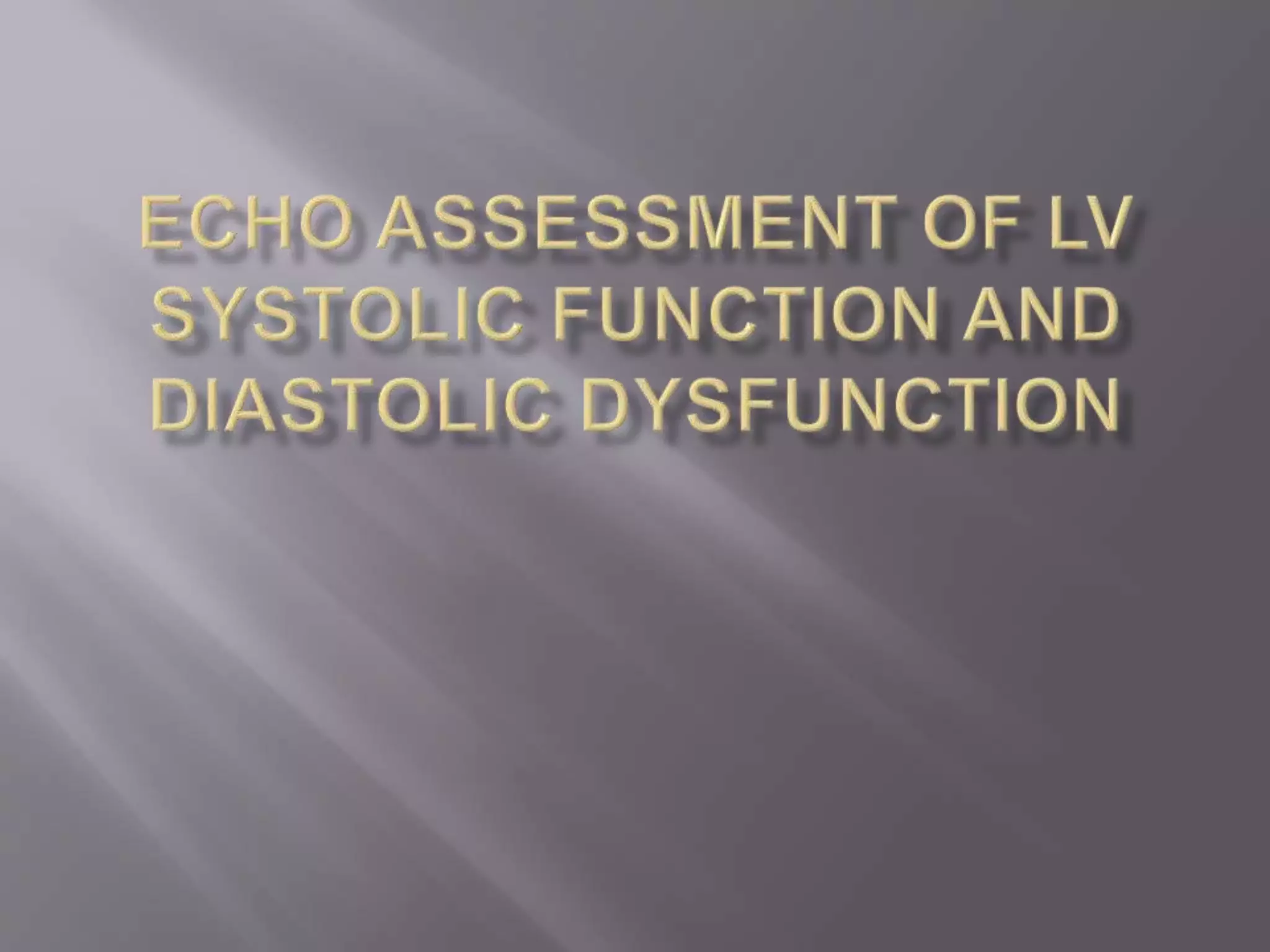 Echocardiographic assesment of systolic and diastolic dysfunction | PPT