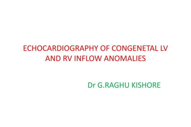 Congenital LV and RV inflow anomalies by Echocardiography | PPT