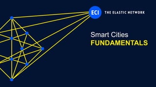 ECI Smart Cities Fundamentals EUW2017 | PPT