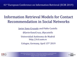 ECIR 2019 - Information Retrieval Models for Contact Recommendation in ...