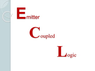 Emitter Coupled Logic (ECL) | PPTX