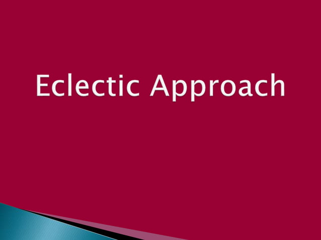Eclectic Approach | PPTX