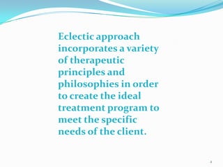 Eclectic Apporach Therapy | PPTX