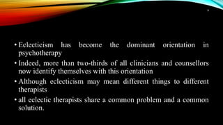 Eclecticism in psychotherapies | PPTX