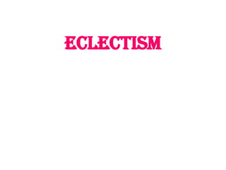 ECLECTISM.pptx , Philosophies of education | PPTX