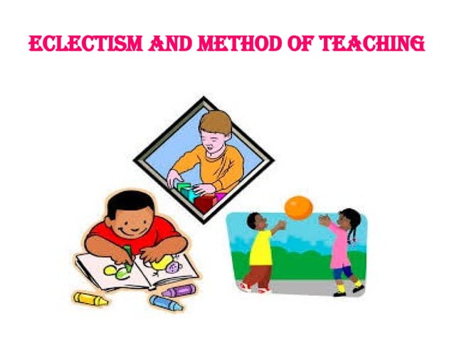 ECLECTISM.pptx , Philosophies of education | PPTX