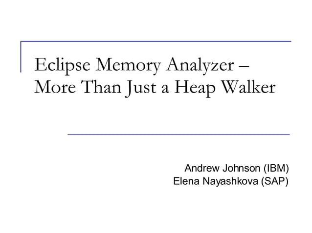 Eclipse Memory Analyzer | PPT