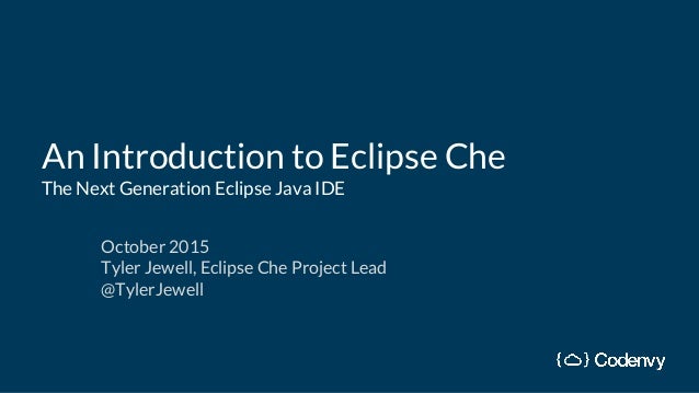An Introduction to Eclipse Che - Next-Gen Eclipse Java IDE