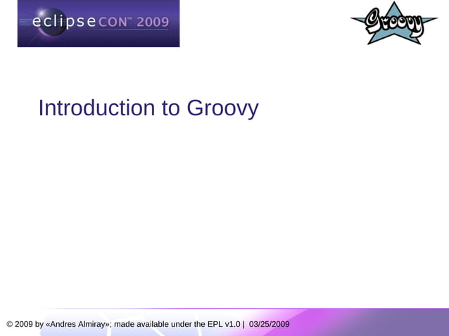 Eclipsecon09 Introduction To Groovy | PDF | Programming Languages | Computing