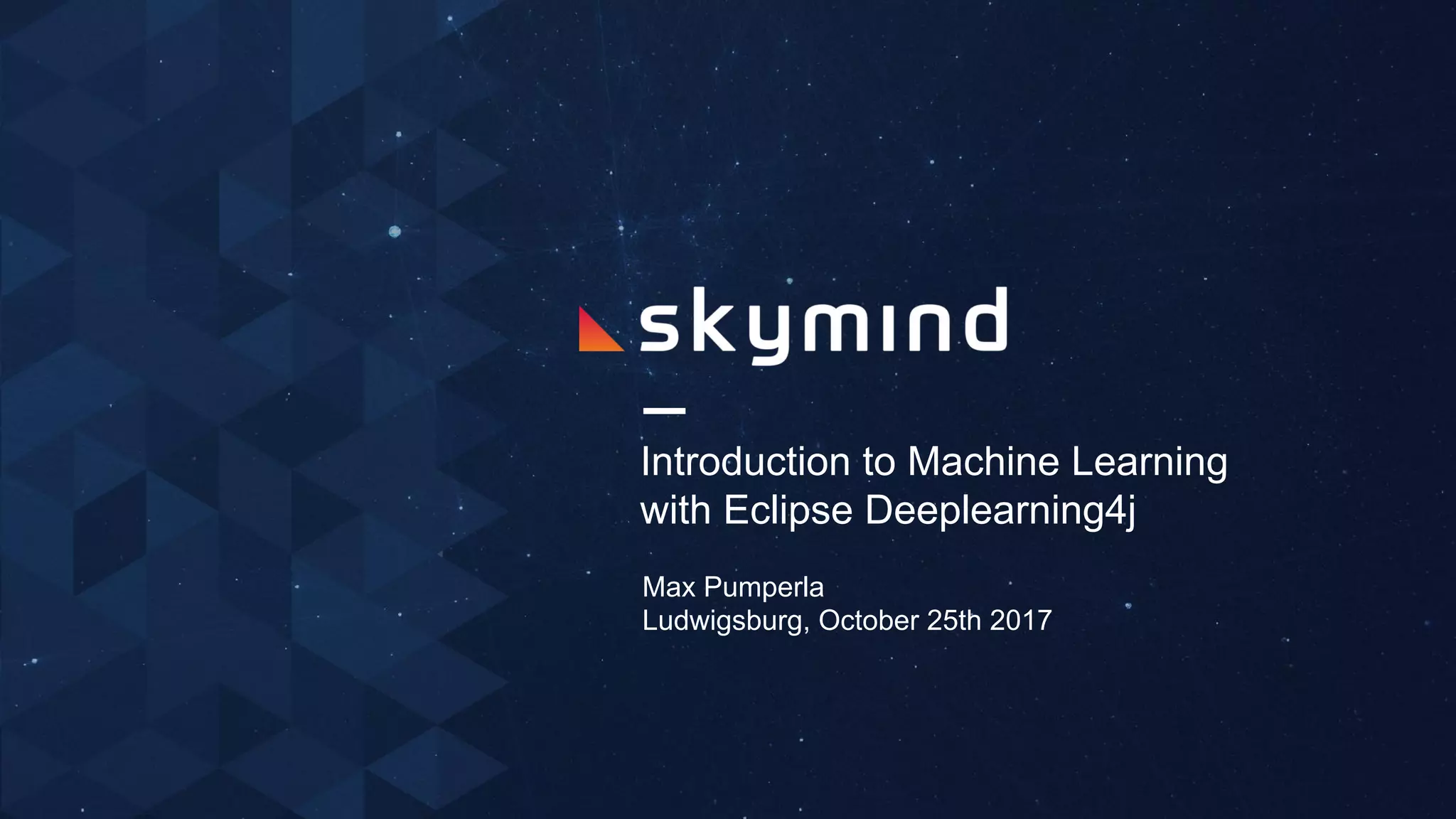 EclipseCon 2017 - Introduction to Machine Learning with Eclipse Deeplearning4j | PDF