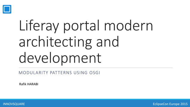EclipseCon Europe 2015 - liferay modularity patterns using OSGi -Rafik Harabi | PPT