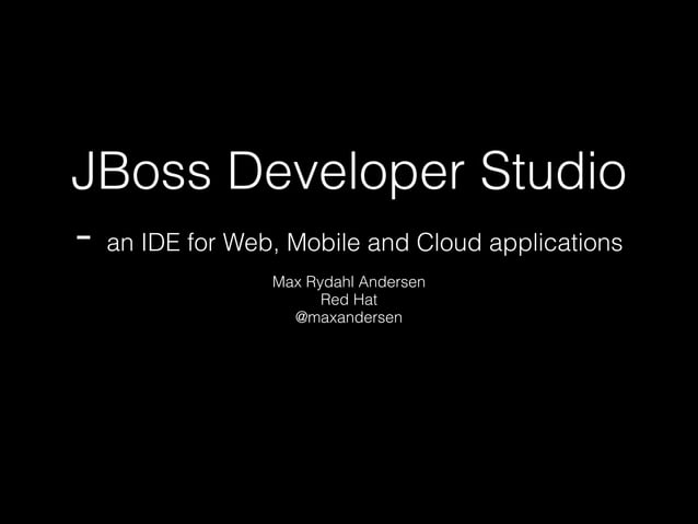 Case study: JBoss Developer Studio, an IDE for Web, Mobile and Cloud applications | PPT