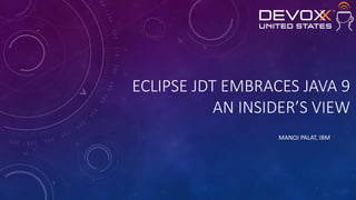 Eclipse JDT Embraces Java 9 – An Insider’s View | PDF