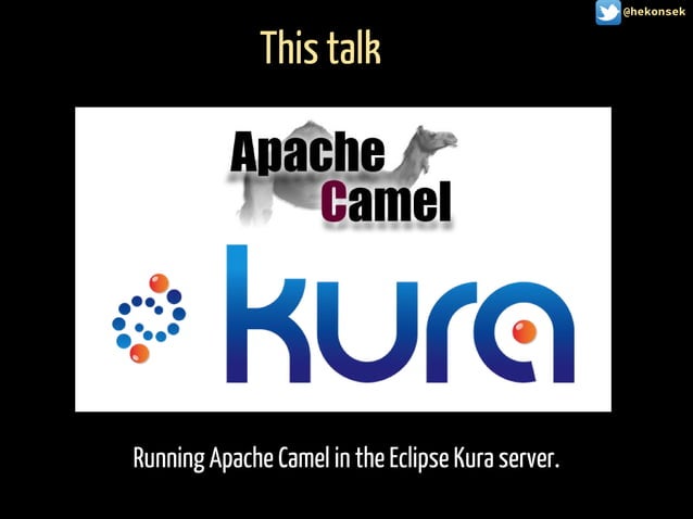 Open Source Iot Gateway Tale Of Eclipse Kura Apache Camel And Rhiot Ppt