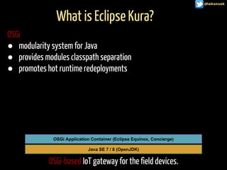 Open source IoT gateway: Tale of Eclipse Kura, Apache Camel and Rhiot | PPT
