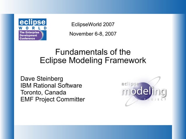 Eclipse World 2007 Fundamentals Of The Eclipse Modeling Framework Ppt