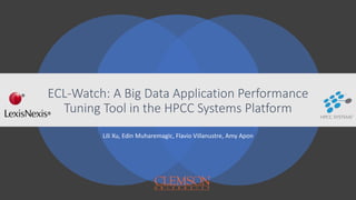 ECL-Watch: A Big Data Application Performance Tuning Tool in the HPCC Systems Platform | PPT