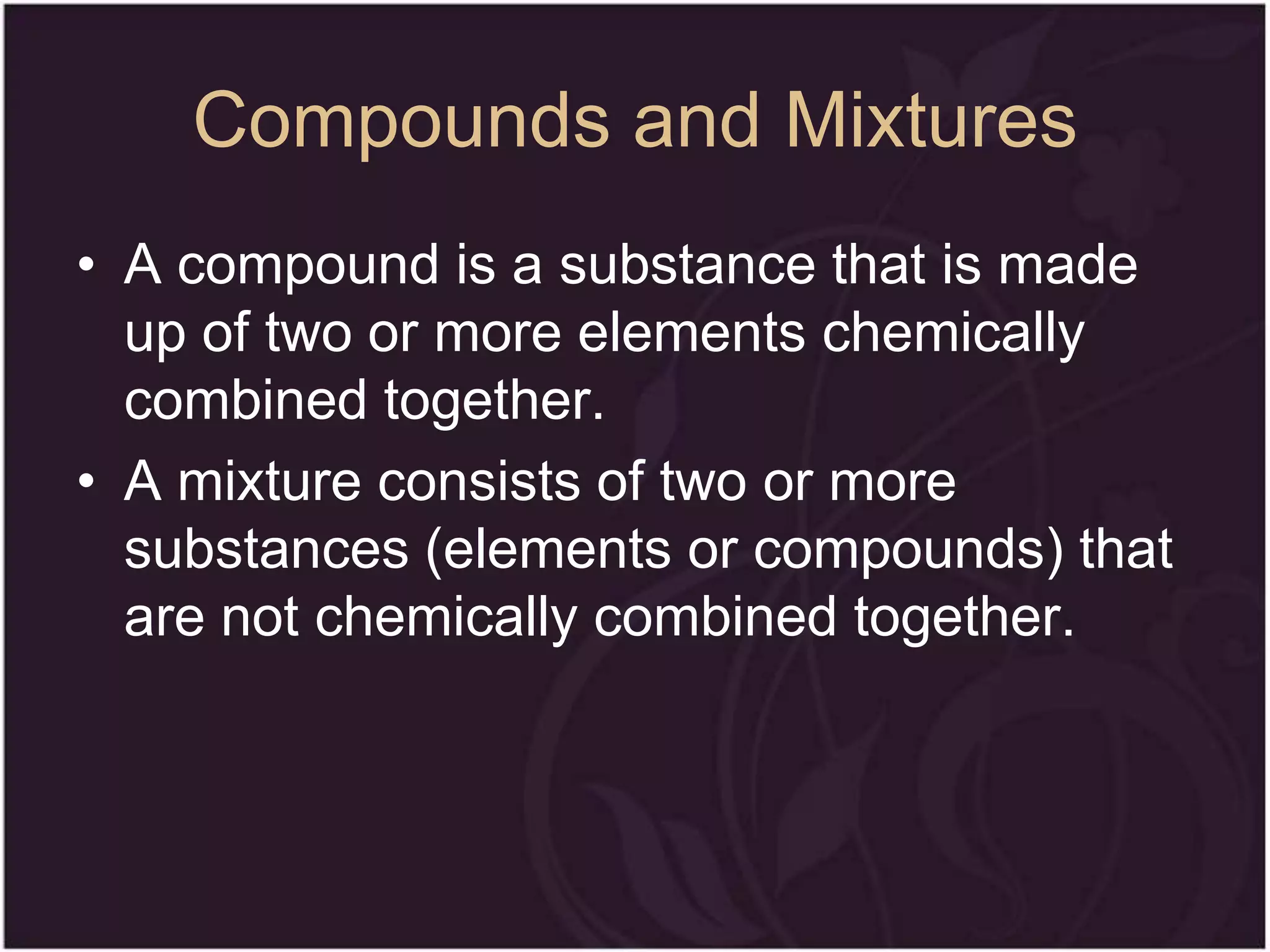 Elements Compounds and Mixtures | PPTX | Chemistry | Science