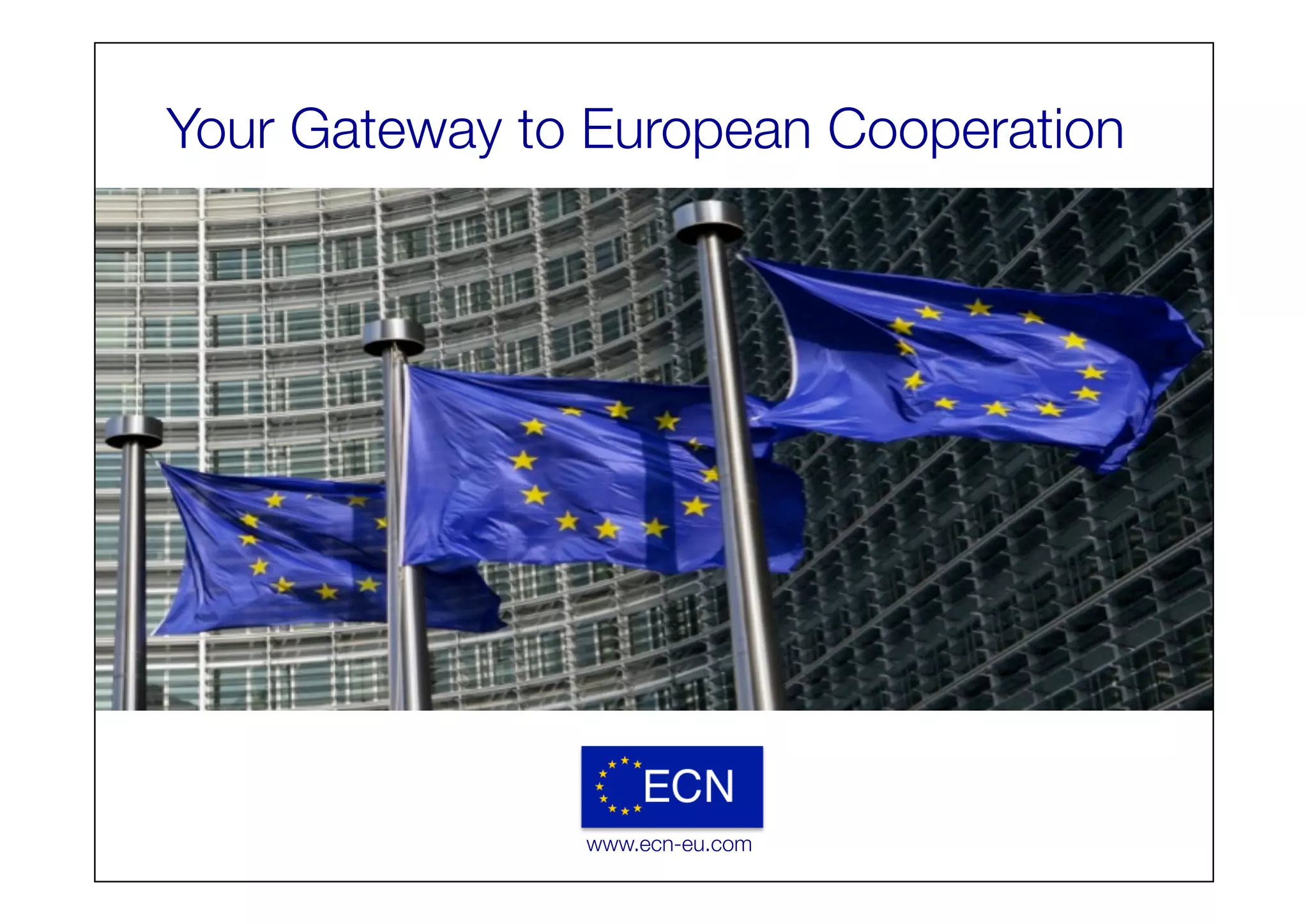 ECN Your Gateway to European Project Cooperation | PPT