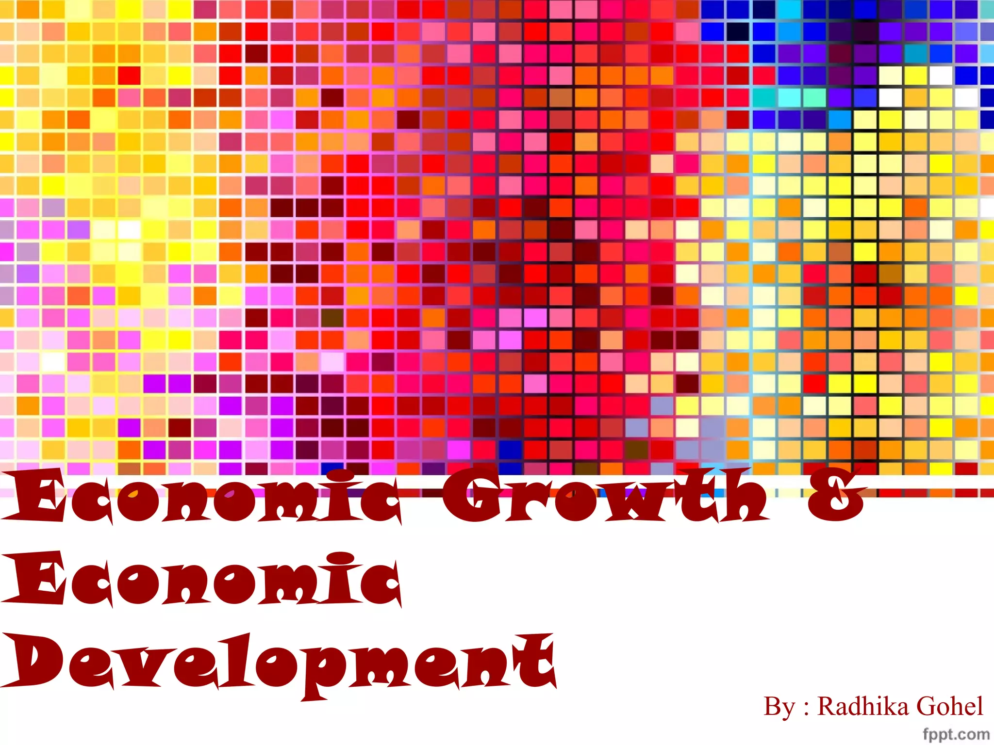 Economic Growth & Economic Development | PPT
