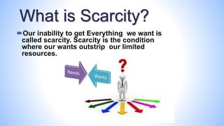 Scarcity - Eco 201 | PPTX