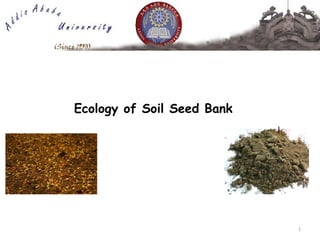 Ecology of soil seed Bank ecology of soil | PPTX