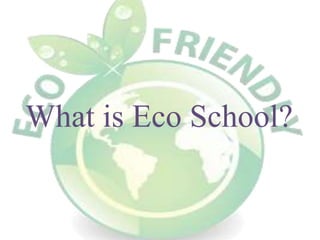 Eco friendly school Group 1 | PPTX