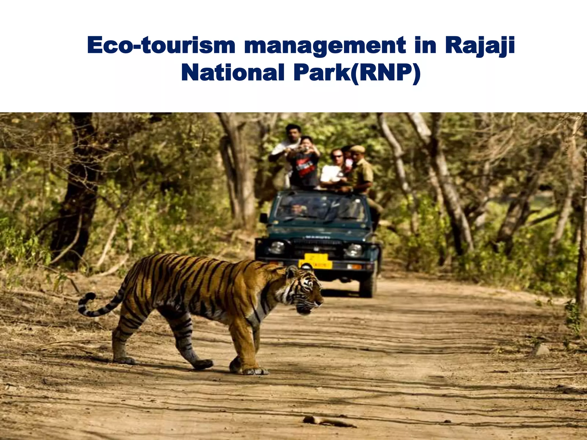 Eco-tourism management in Rajaji National Park, Uttarakhand (India) | PPTX