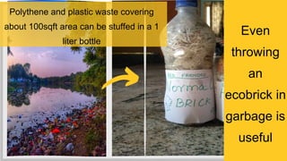 Eco Bricks: Ultimate way to make Plastic and Polythene free Environment ...
