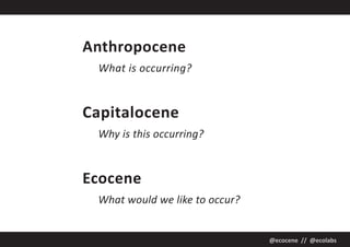 Ecocene Design Economies: Three Ecologies of Systems Transitions | PPT