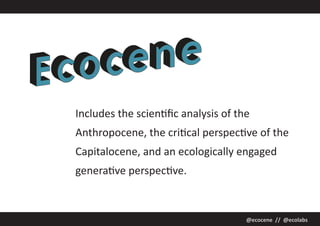 Ecocene Design Economies: Three Ecologies of Systems Transitions | PPT