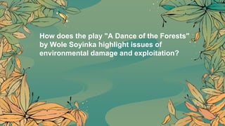 Ecocriticism in Wole Soyinka's 'A Dance of the Forest' | PPT