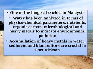 COASTAL WATER QUALITY IN PORT DICKSON | PPTX