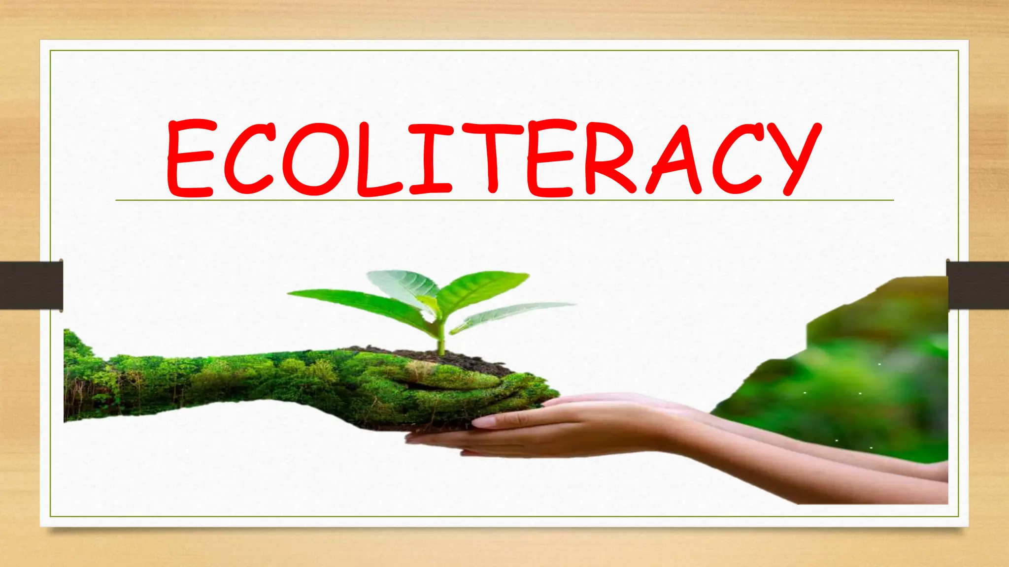ECOLITERACY.pptx literate in environment | PPTX