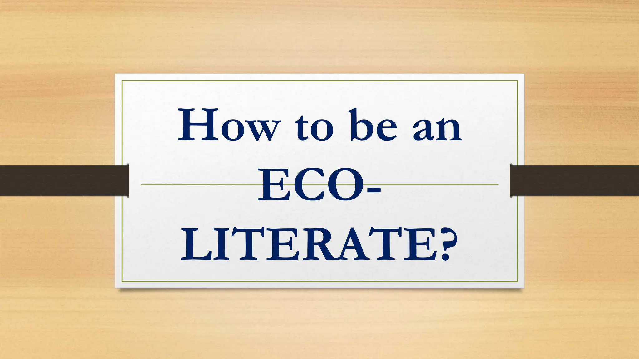 ECOLITERACY.pptx literate in environment | PPTX