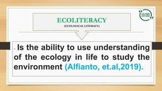 ECOLITERACY.pptx literate in environment | PPTX
