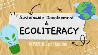 ECOLITERACY AND SUSTAINABLE DEVELOPMENT final.pptx
