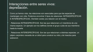 ECOLOGIA, Interacciones que se dan entre los seres vivos y el ...