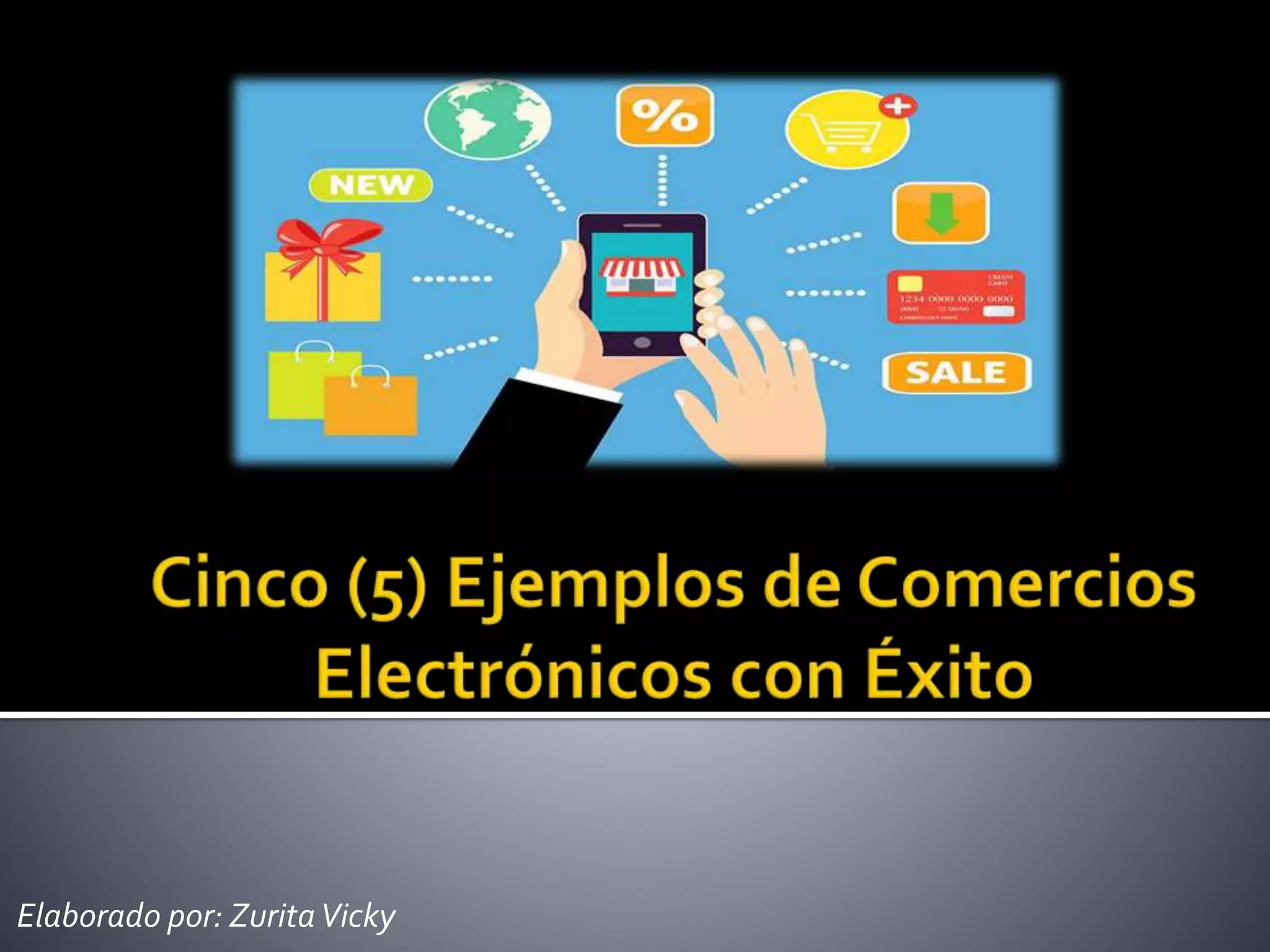 Cinco ejemplos de comercios electrónicos | PPTX