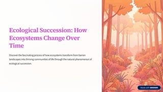 Ecological-Succession-How-Ecosystems-Change-Over-Time.pdf