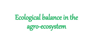 Ecological balance in the agro-ecosystem.pptx