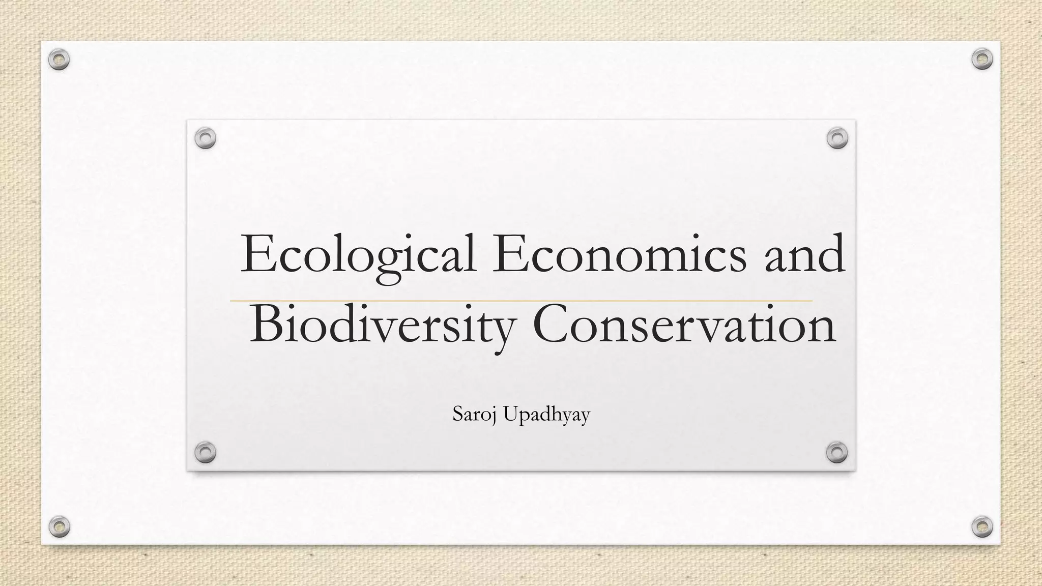 Ecological economics and biodiversity conservation | PPTX