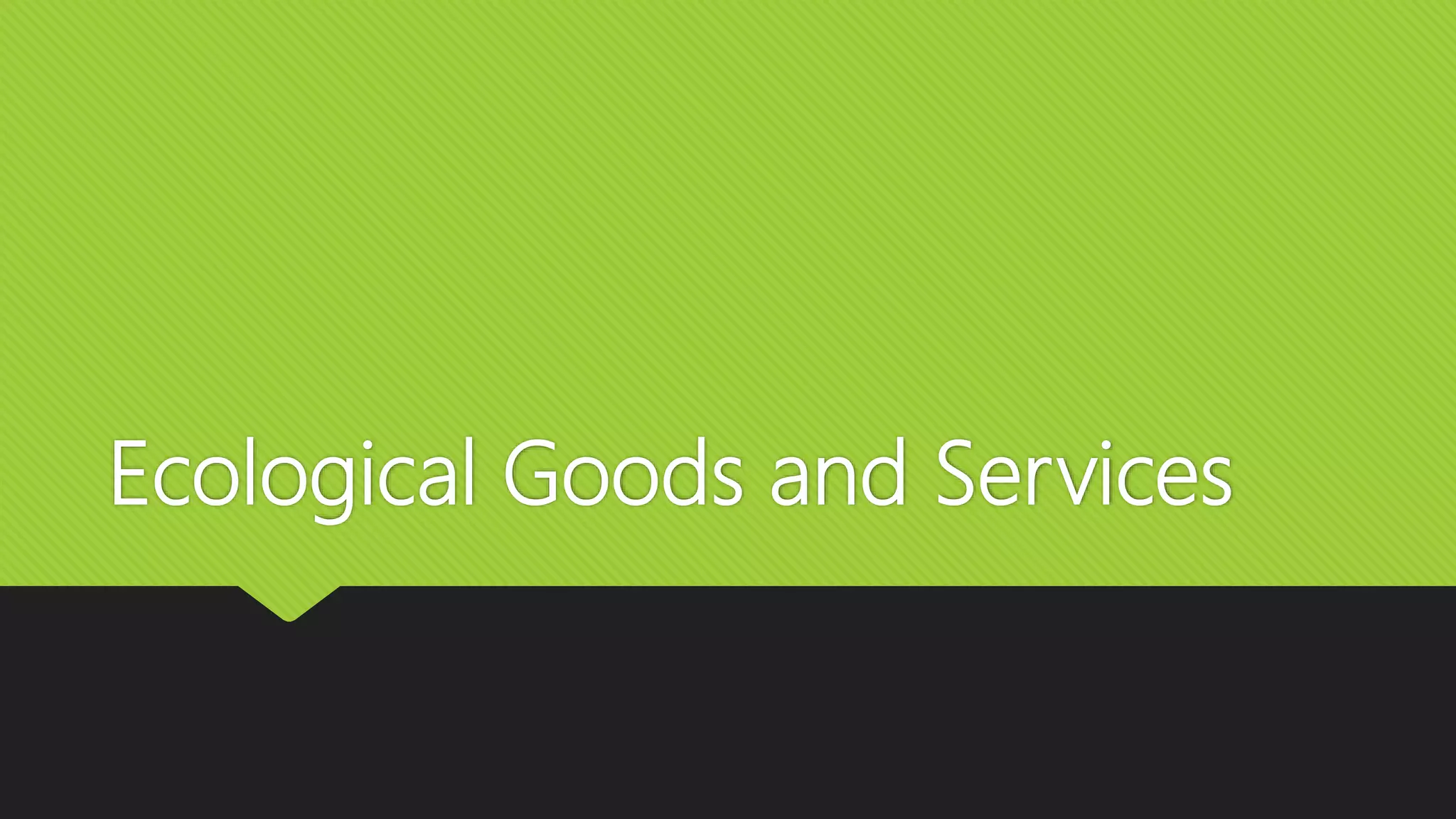 Ecological goods and services | PPTX | Environmental Services Industry ...