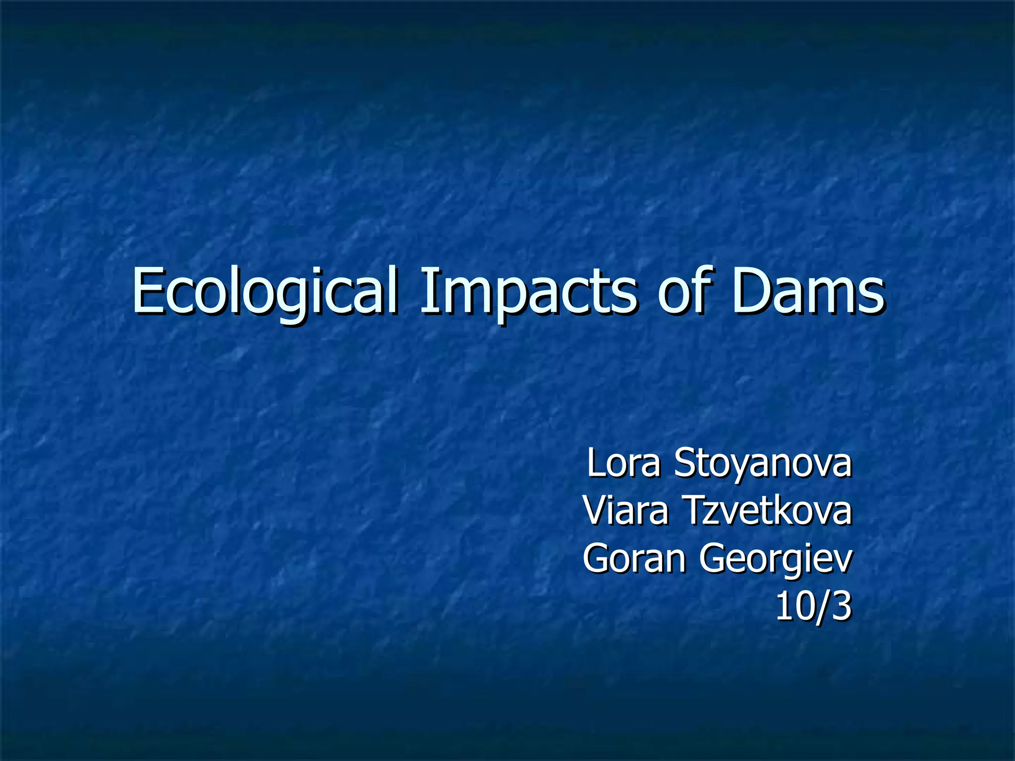 Ecological impacts of dams | PPT