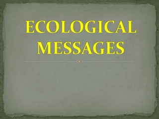 Ecological messages | PPT