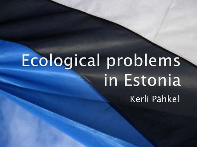 Ecological problems in estonia | PPTX